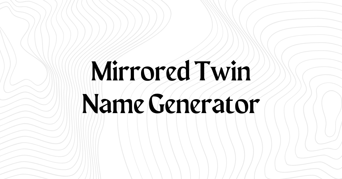 AI Mirrored Twin Name Generator