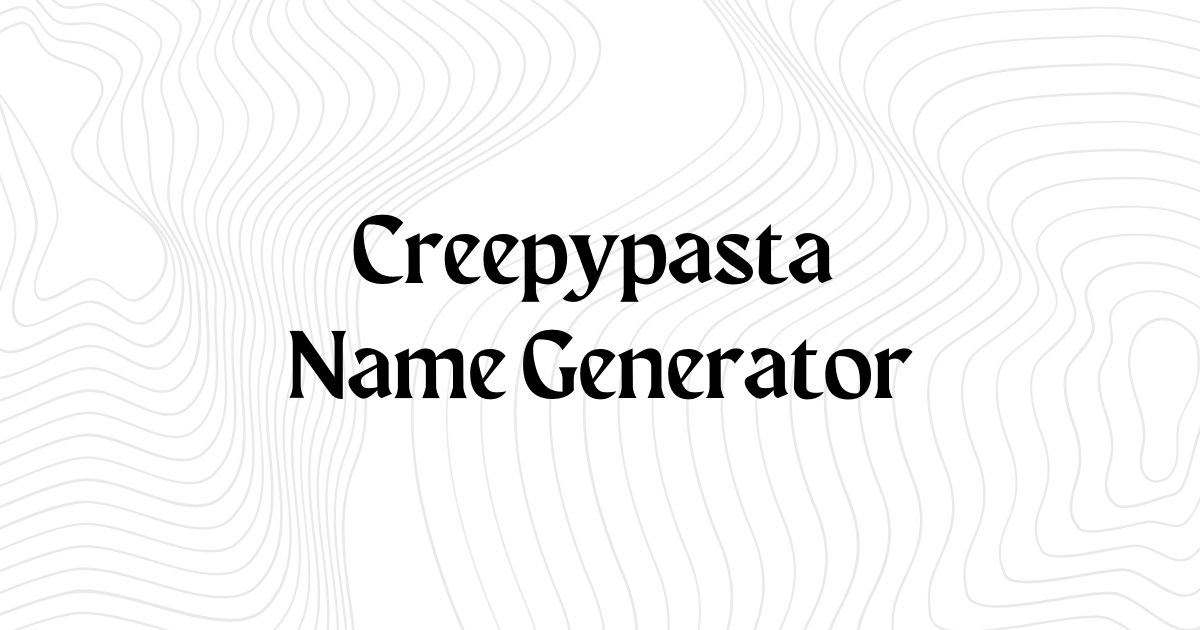 AI Creepypasta Name Generator